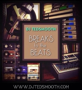 DJ Ted Smooth Drops The “Breaks To The Beats” Mixtape - The Source