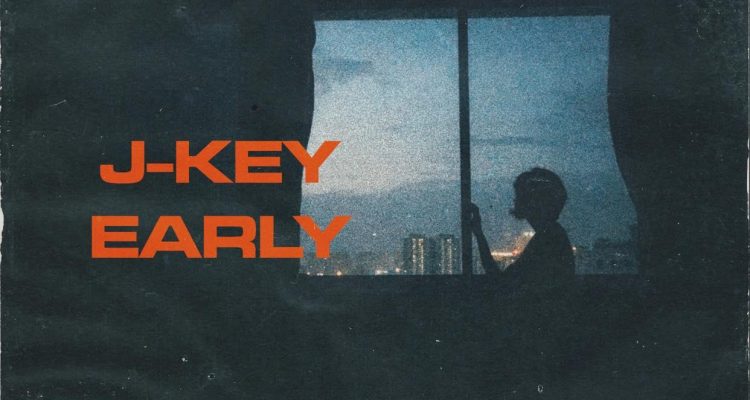 J-Key Releases New Single “Early” - The Source