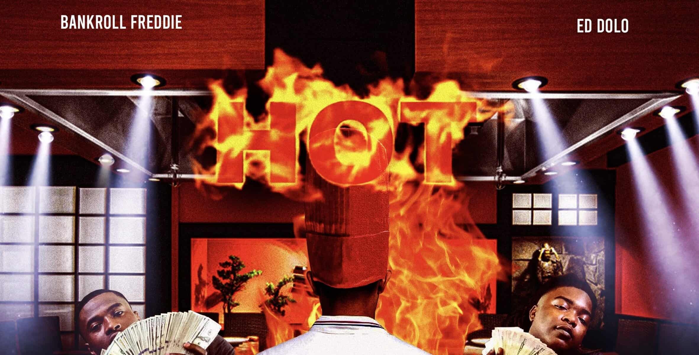 Ed Dolo & Bankroll Freddie Heat Up Fourth Quarter With New Single “Hot ...